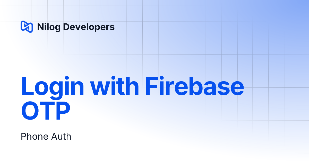 Login with Firebase OTP | Nilog Developers