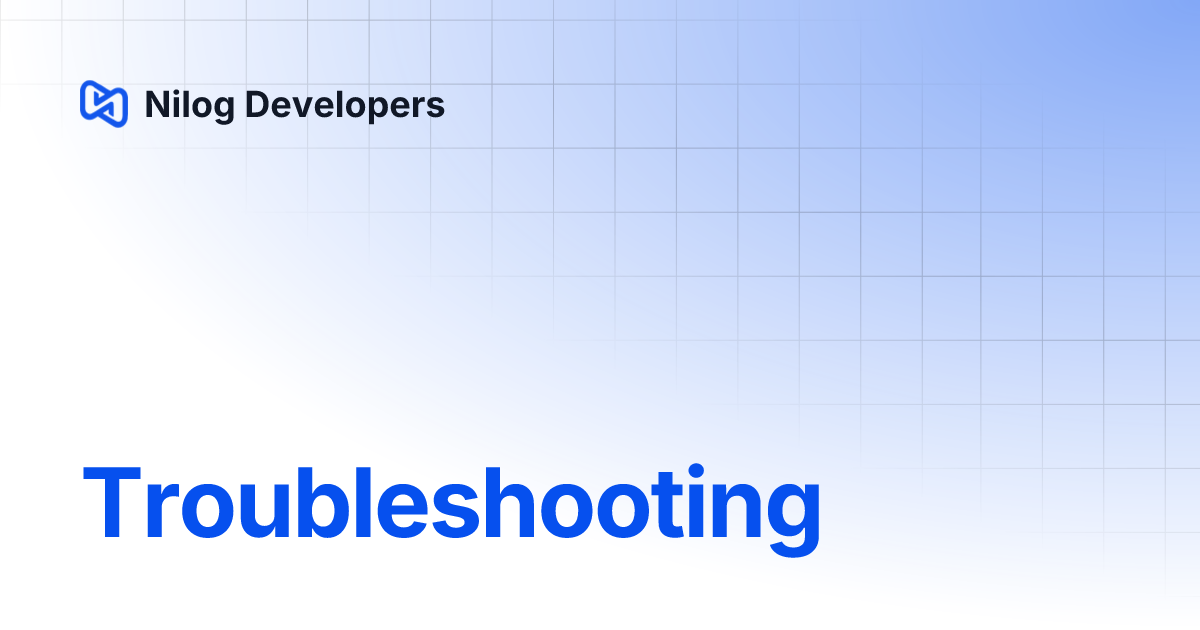 Troubleshooting | Nilog Developers